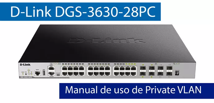 Kini wọn ati bii o ṣe le tunto VLAN Aladani lori D-Link DGS-3630-28PC - 21926_1